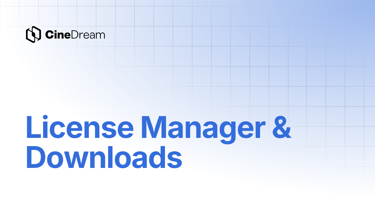 License Manager & Downloads | CineDream