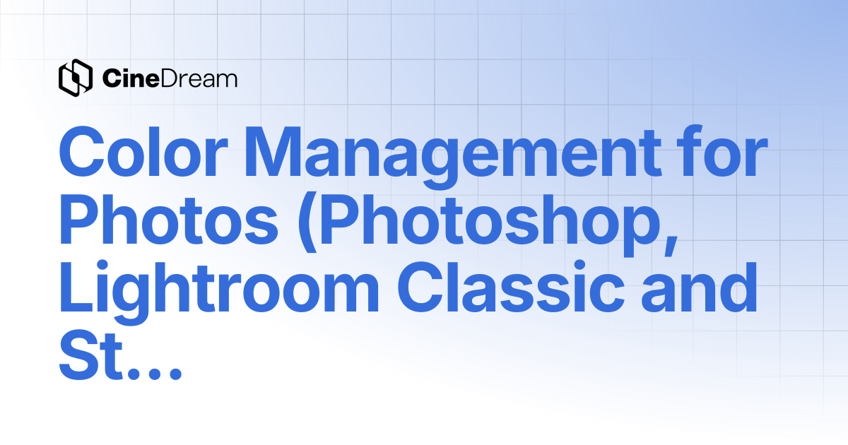 Color Management for Photos (Photoshop, Lightroom Classic and ...